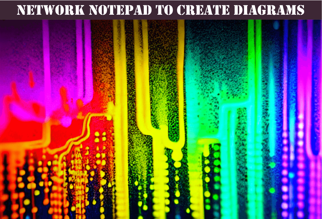 How To Use Network Notepad To Create Diagrams 2025